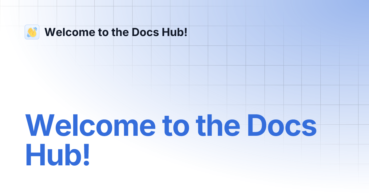 Welcome to the Docs Hub! | Welcome to the Docs Hub!